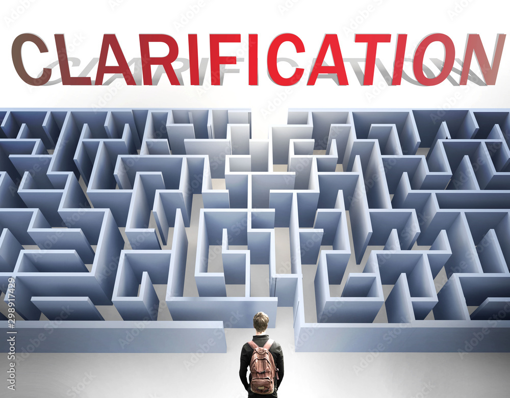 Clarification can be hard to get - pictured as a word Clarification and ...