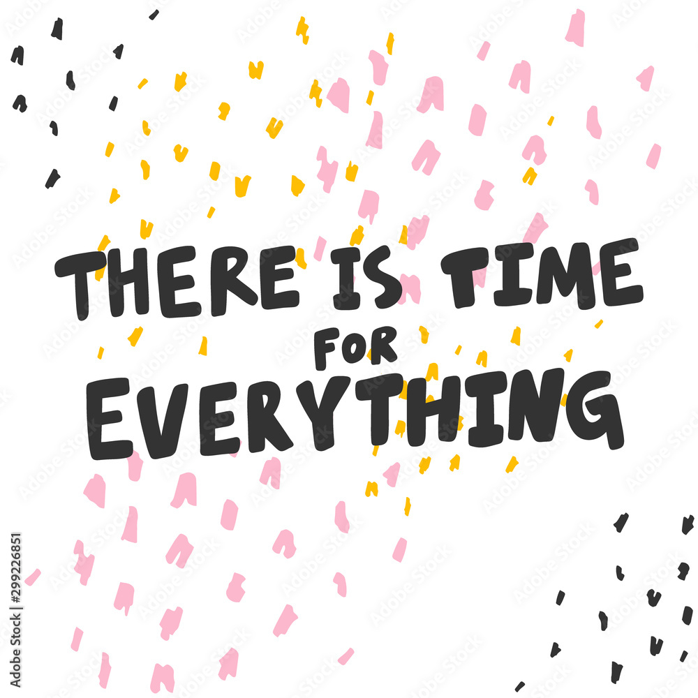 There is time for everything. Sticker for social media content. Vector ...