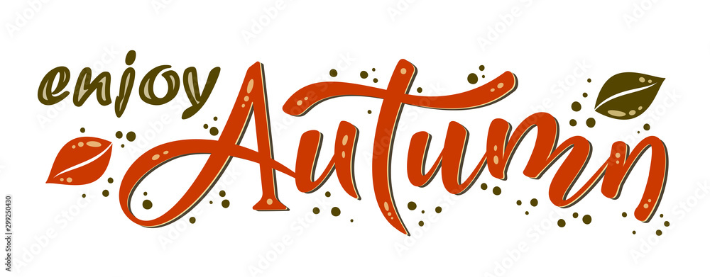 Enjoy Autumn hand drawn lettering text with splash and leaves ...