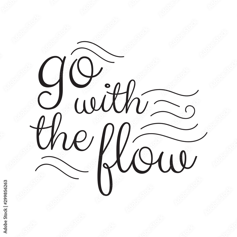 Go with the flow lettering. Hand drawn quote positive vector ...