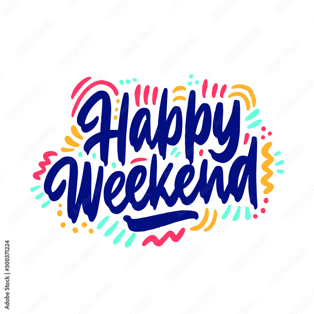Happy weekend. Hand drawn vector illustration. Lettering. Modern ...
