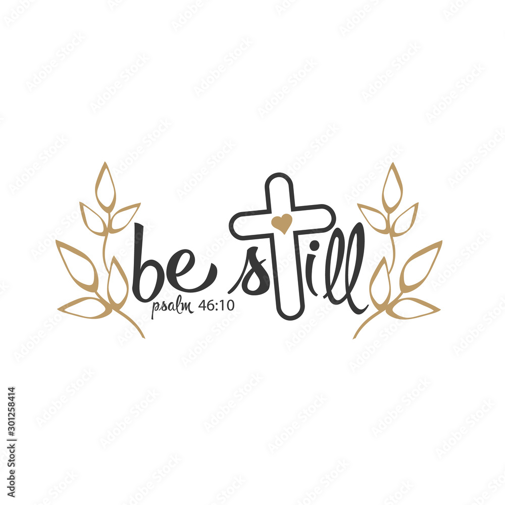 Be Still. Bible verse file. Scripture verse. Psalm 46:10 Christian ...