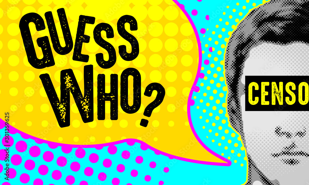 Guess Who Banner with unknown halftone male and censored mark on his ...