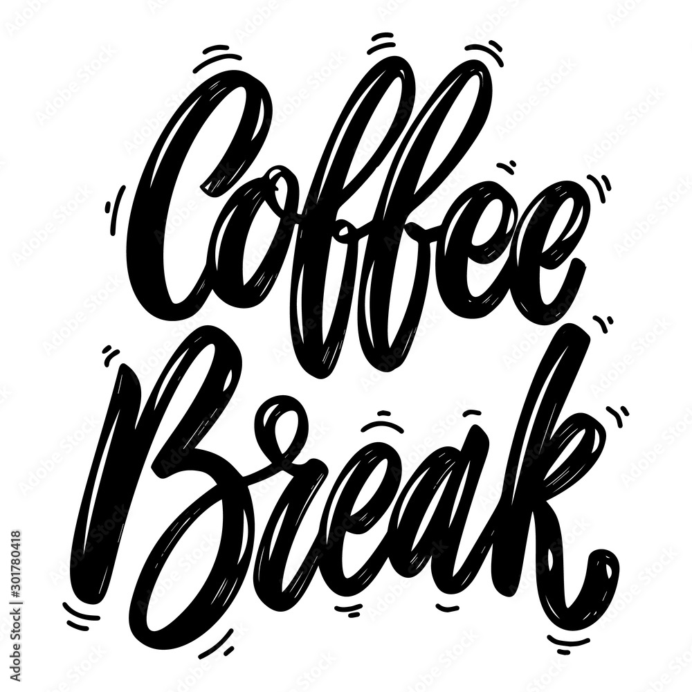 Coffee break. Lettering phrase isolated on white background. Design ...