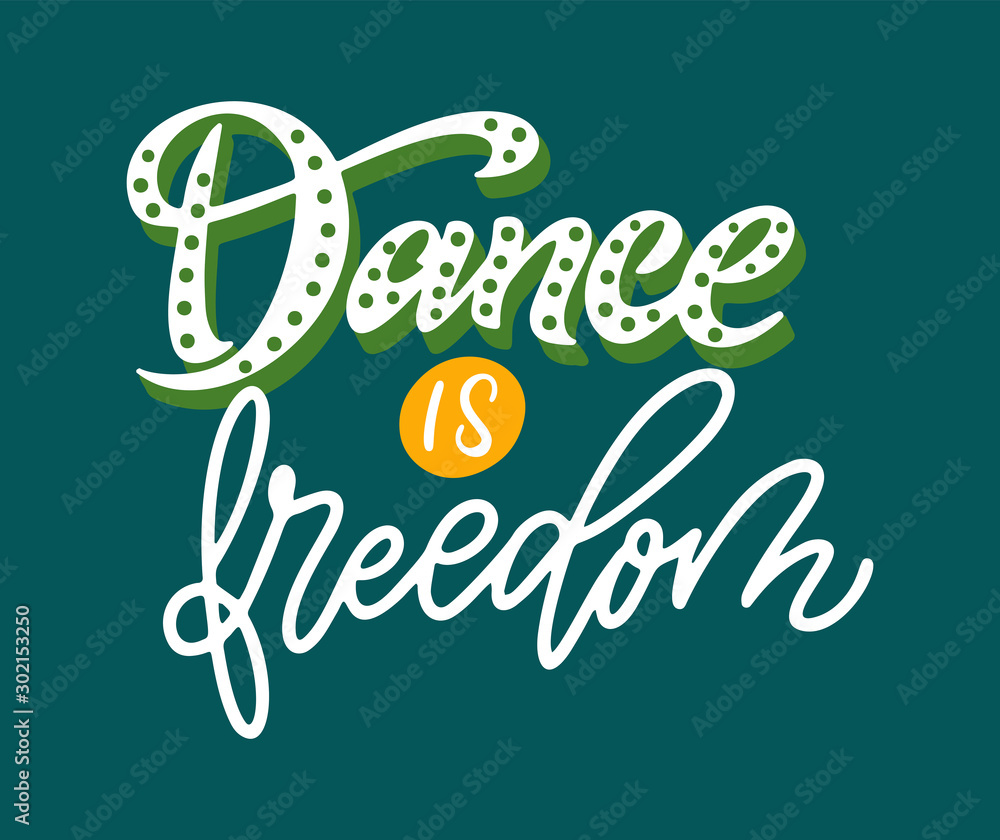 Motivation quote about dance. Lettering for print, banner, poster ...