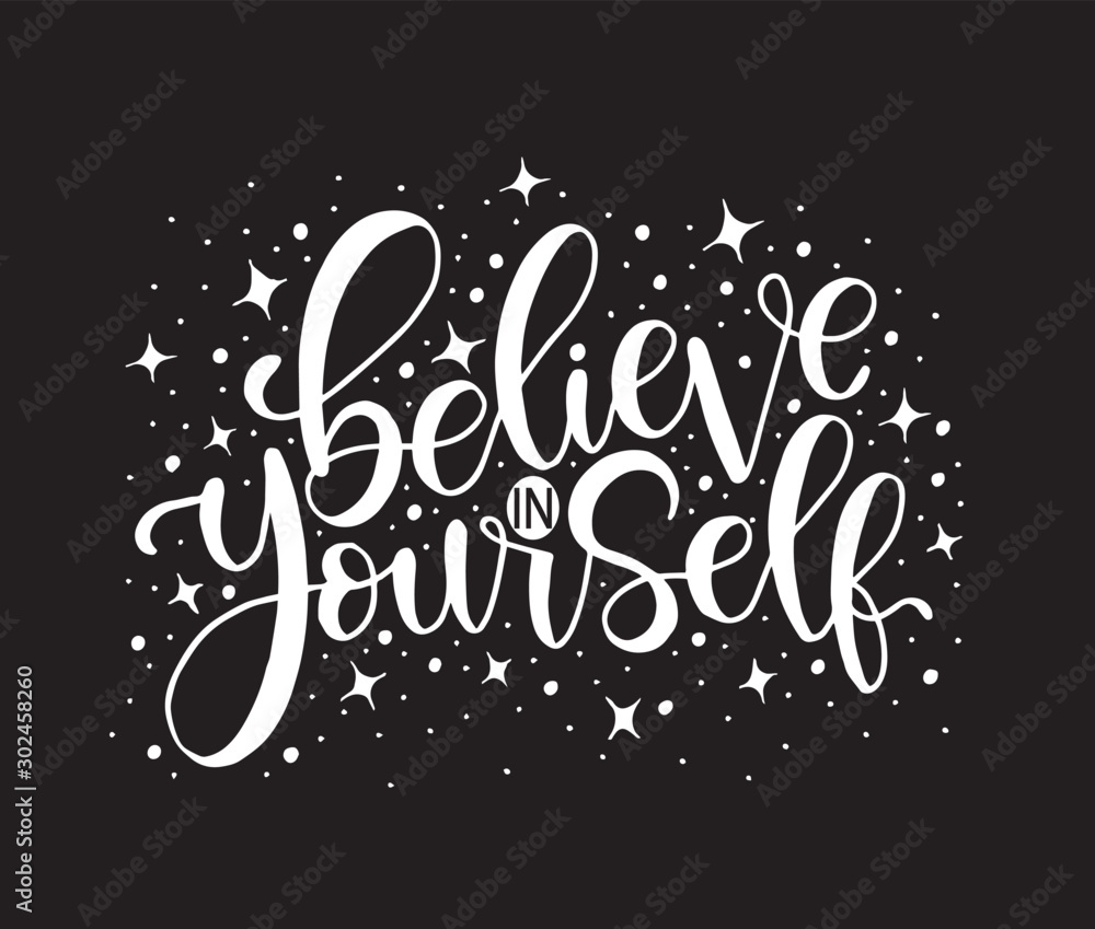 Believe in yourself, hand lettering inscription positive typography ...