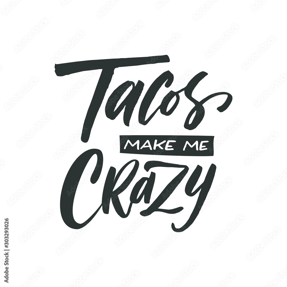 Tacos make me crazy. Vector illustration. Promotion sign graphic ptint ... Tacos make me crazy. Vector illustration. Promotion sign graphic ptint ...