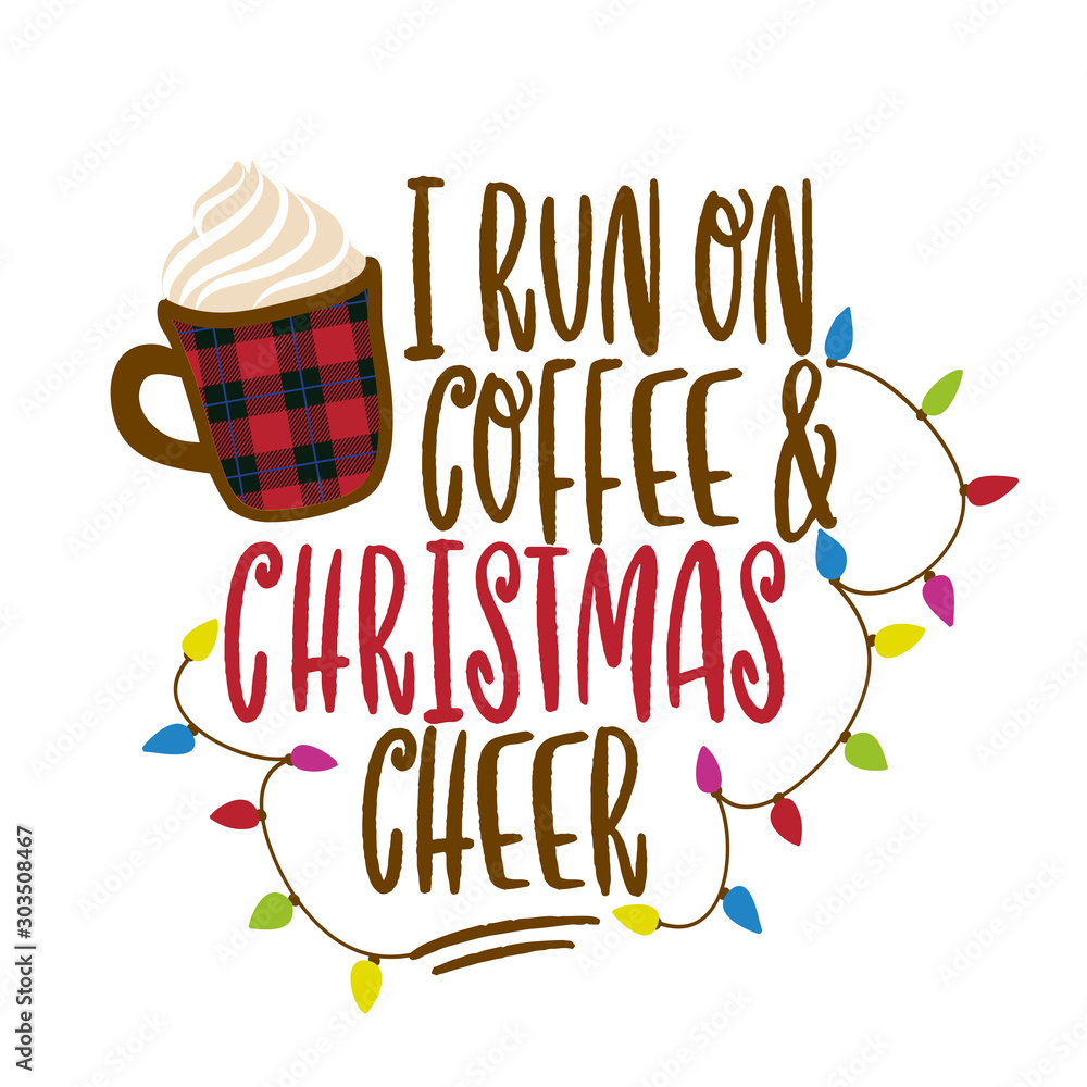 I run on coffee and Christmas cheer - Calligraphy phrase for Christmas ...