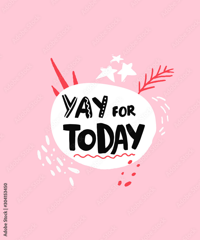 Yay for today. Positive saying for journals, planners, inspirational ...