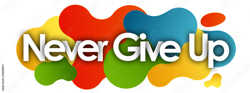 Never Give Up in color bubble background Stock Illustration | Adobe Stock