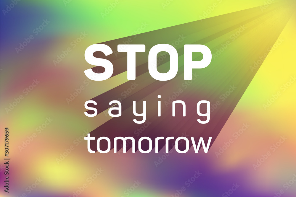Stop saying tomorrow motivational poster with inspirational quote on ...