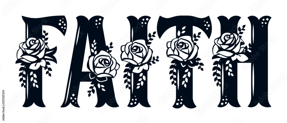 Word Faith with pattern of roses. Lace inscription. Floral decor ...
