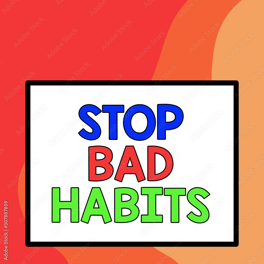 Word writing text Stop Bad Habits. Business photo showcasing asking ...