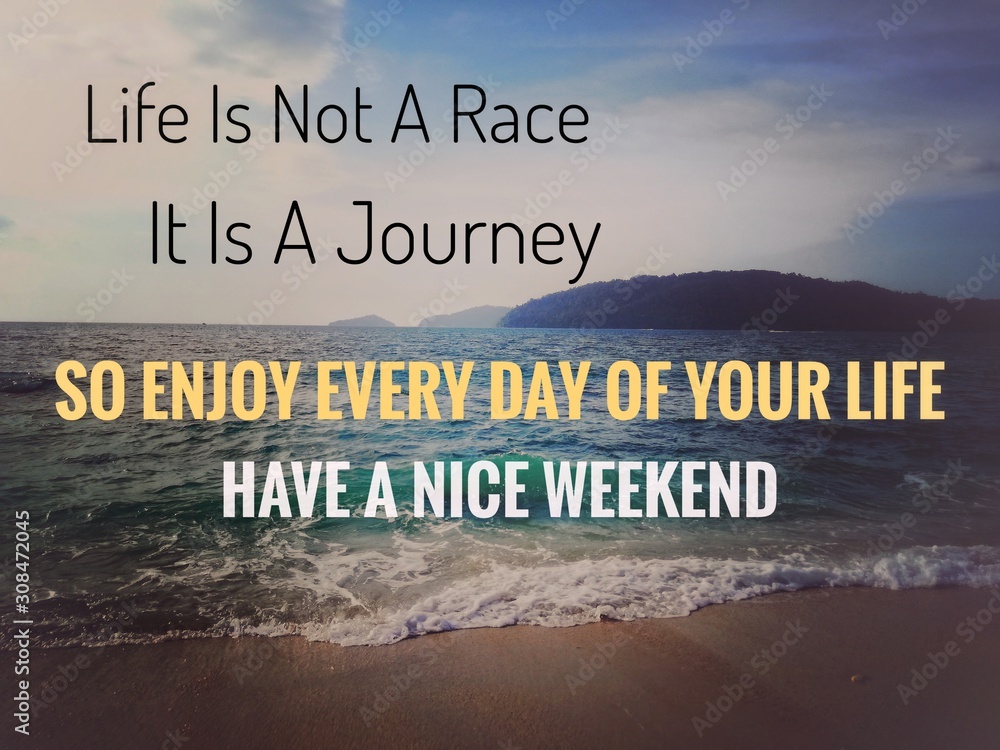 Image with motivational quote about life and enjoy the weekend Stock ...