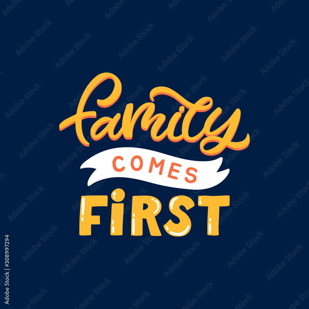 Hand drawn lettering card. The inscription: Family comes first. Perfect ...