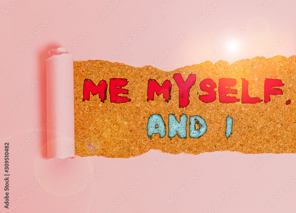 Handwriting text Me Myself And I. Conceptual photo used by speaker to ...