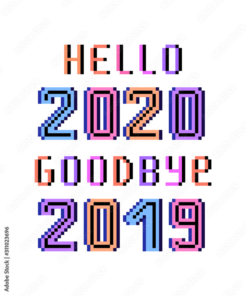Goodbye 2019 Welcome 2020, bright pixel art lettering greeting card. 8 ...