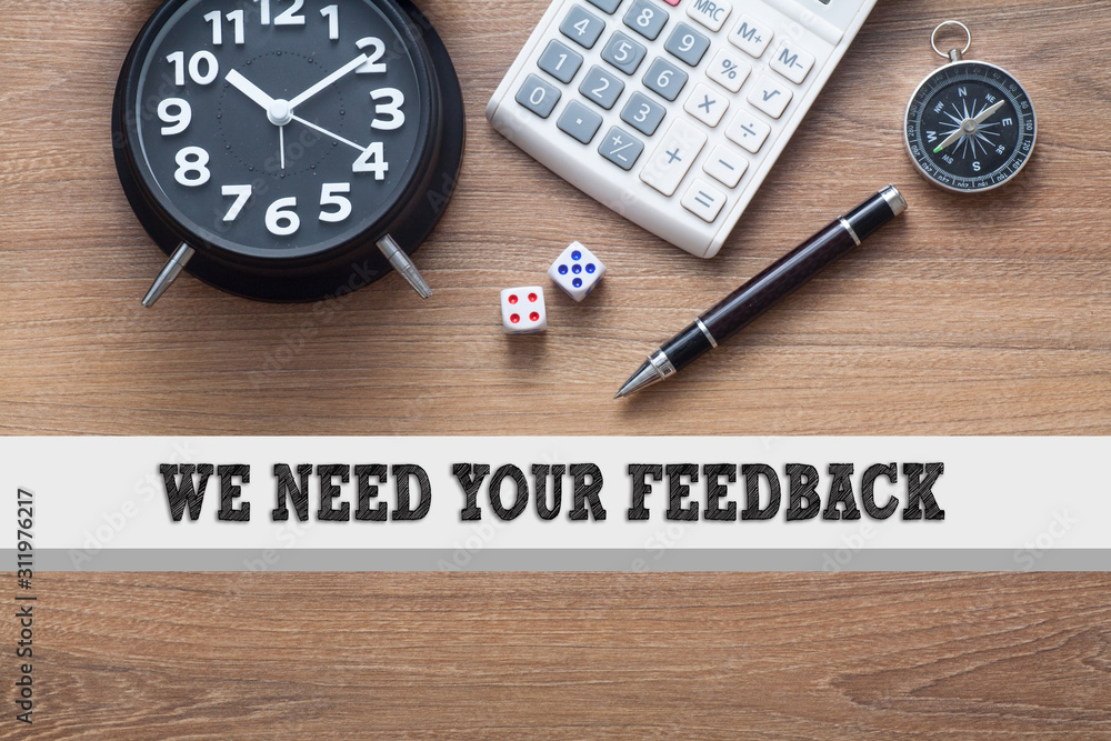 WE NEED YOUR FEEDBACK written conceptual,alarm clock,dice,pen ...