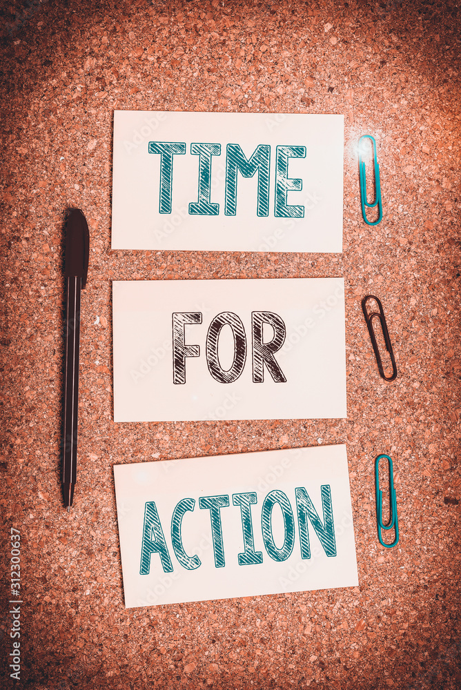 Writing note showing Time For Action. Business concept for getting ...