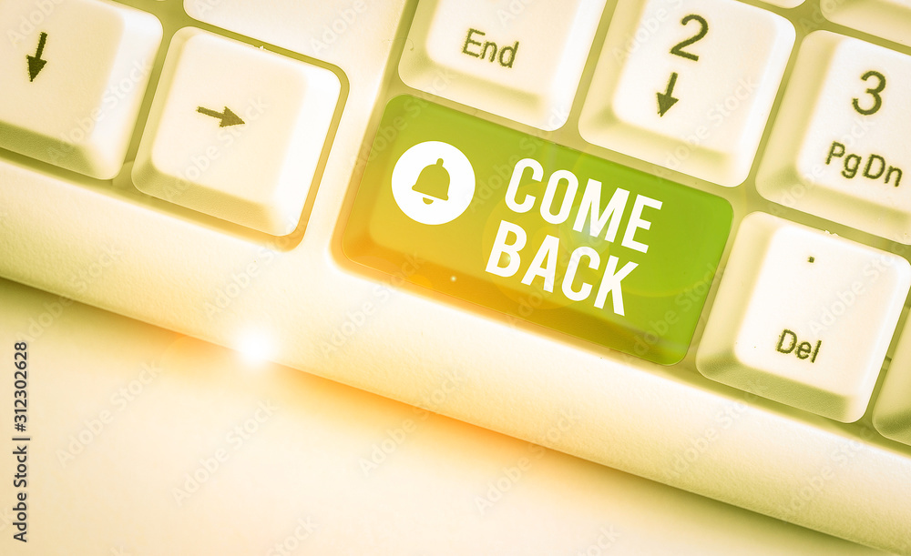 Conceptual hand writing showing Come Back. Concept meaning asking for a ...