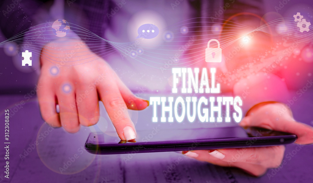 Writing note showing Final Thoughts. Business concept for the ...