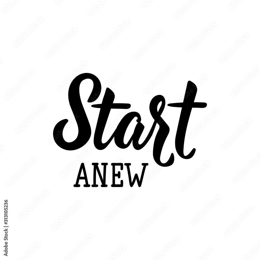 Start anew. Lettering. calligraphy vector. Ink illustration. Stock ...
