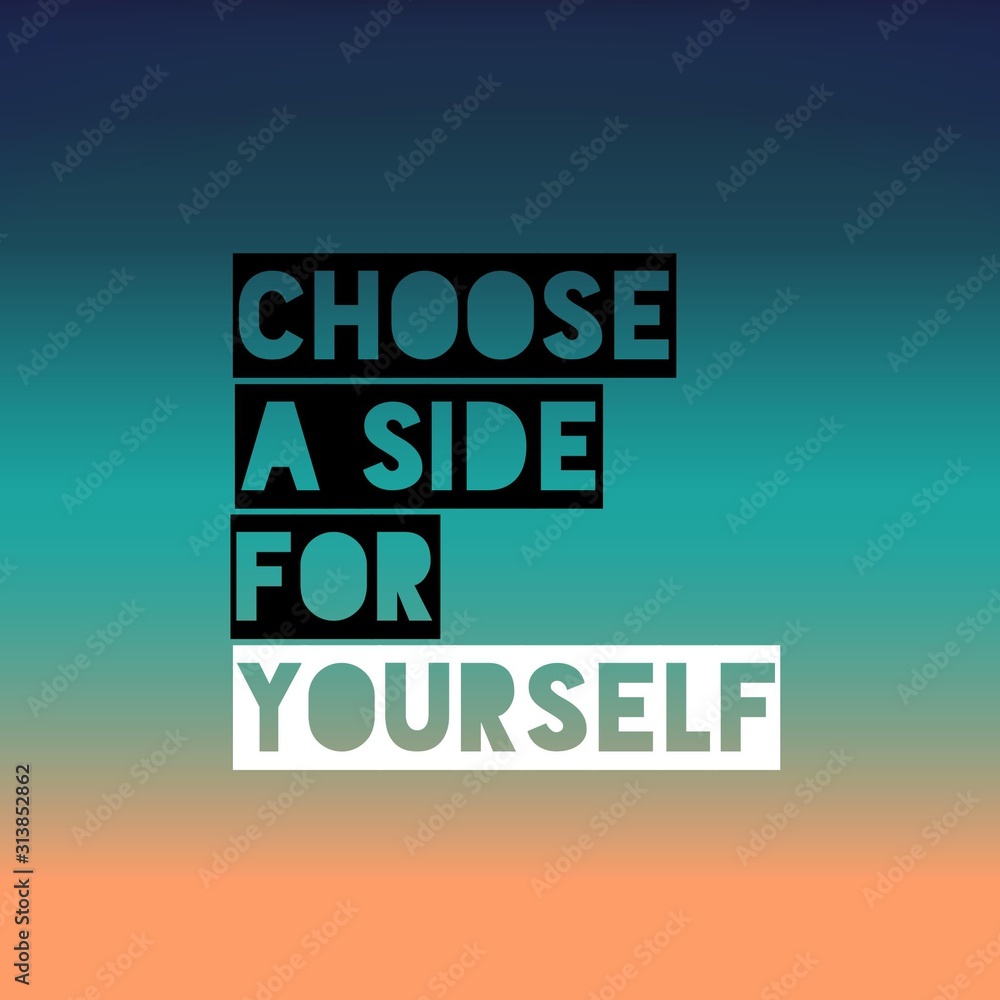 Choose a side for yourself. Inspirational Quote.Best motivational ...