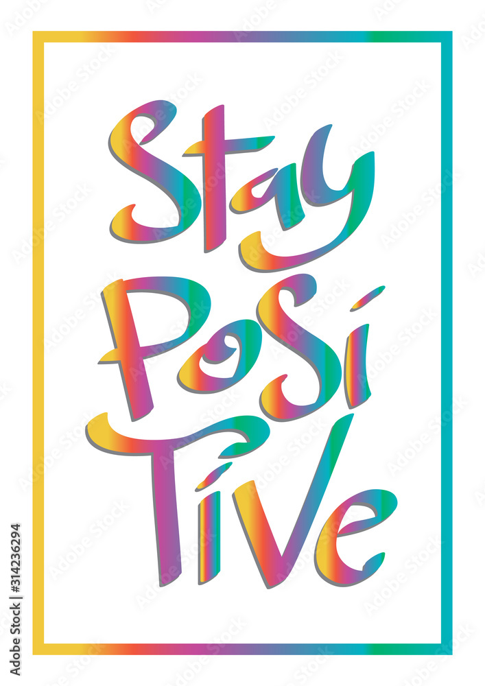 Hand Lettered Stay Positive. Modern Calligraphy. Handwritten ...