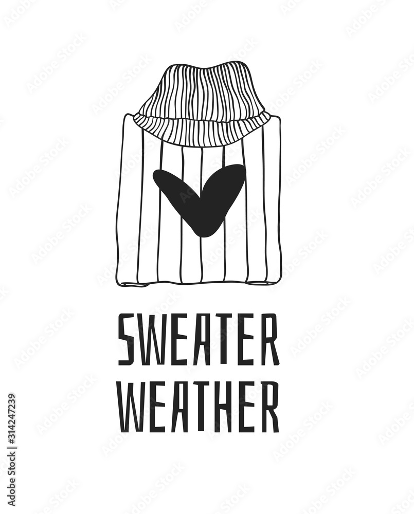Funny quote about SWEATER WEATHER. Hand drawn illustration sweater and ...