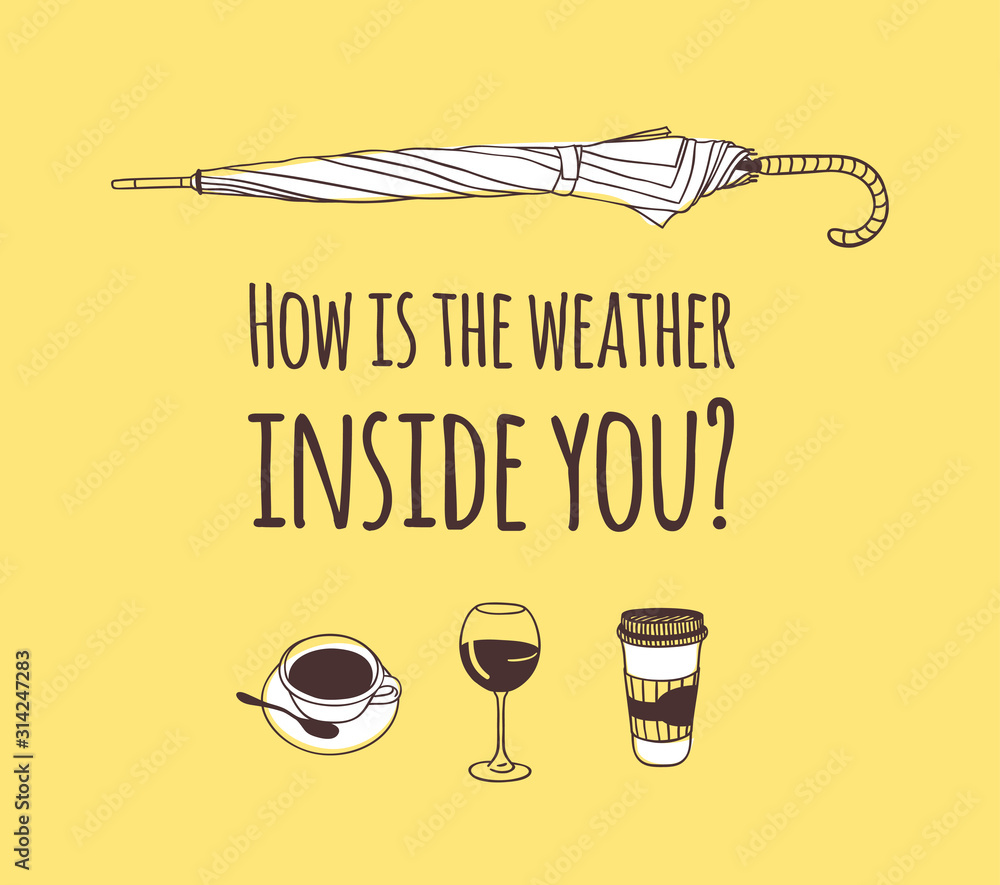 Funny quote about weather HOW IS THE WEATHER INSIDE YOU. Hand drawn ...