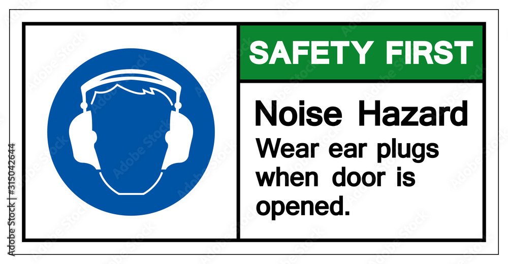 Safety First Noise Hazard Wear Ear Plugs When Door Is Opened Symbol ...