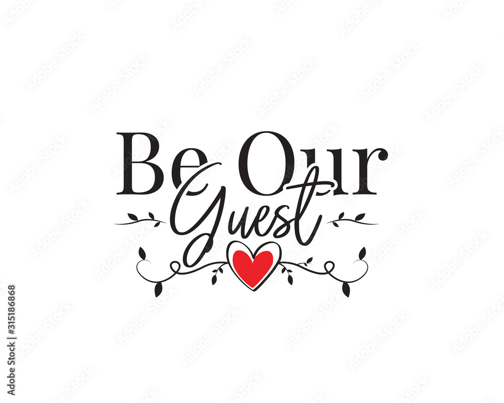 Be our guest, vector. Wording design, lettering. Wall art work, wall ...