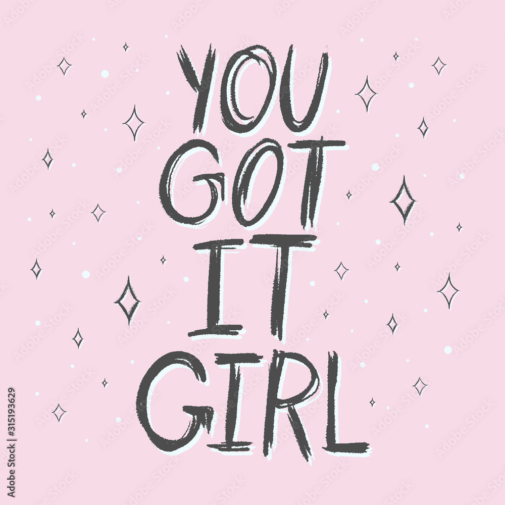 You got it girl inspirational motivational quote, hand drawn design ...