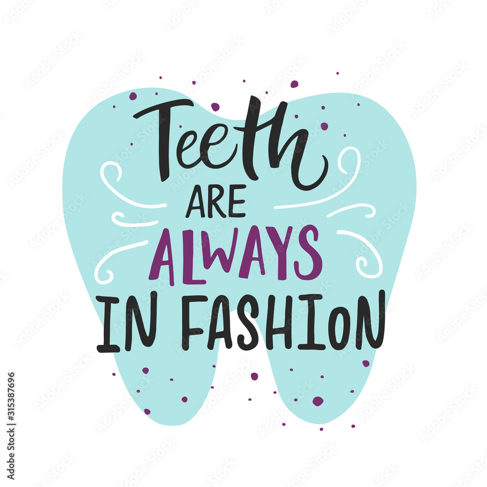 Vector lettering illustration of Teeth are always in fashion. Dentist ...