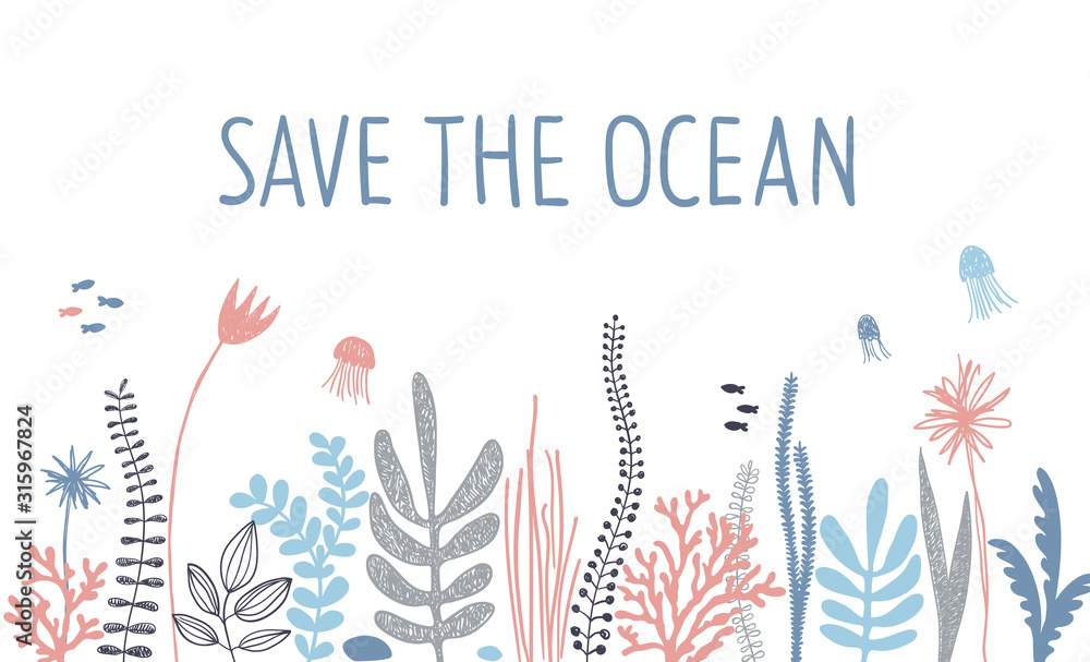 Save the ocean slogan with sea plants border. Jellyfish, algae and ...