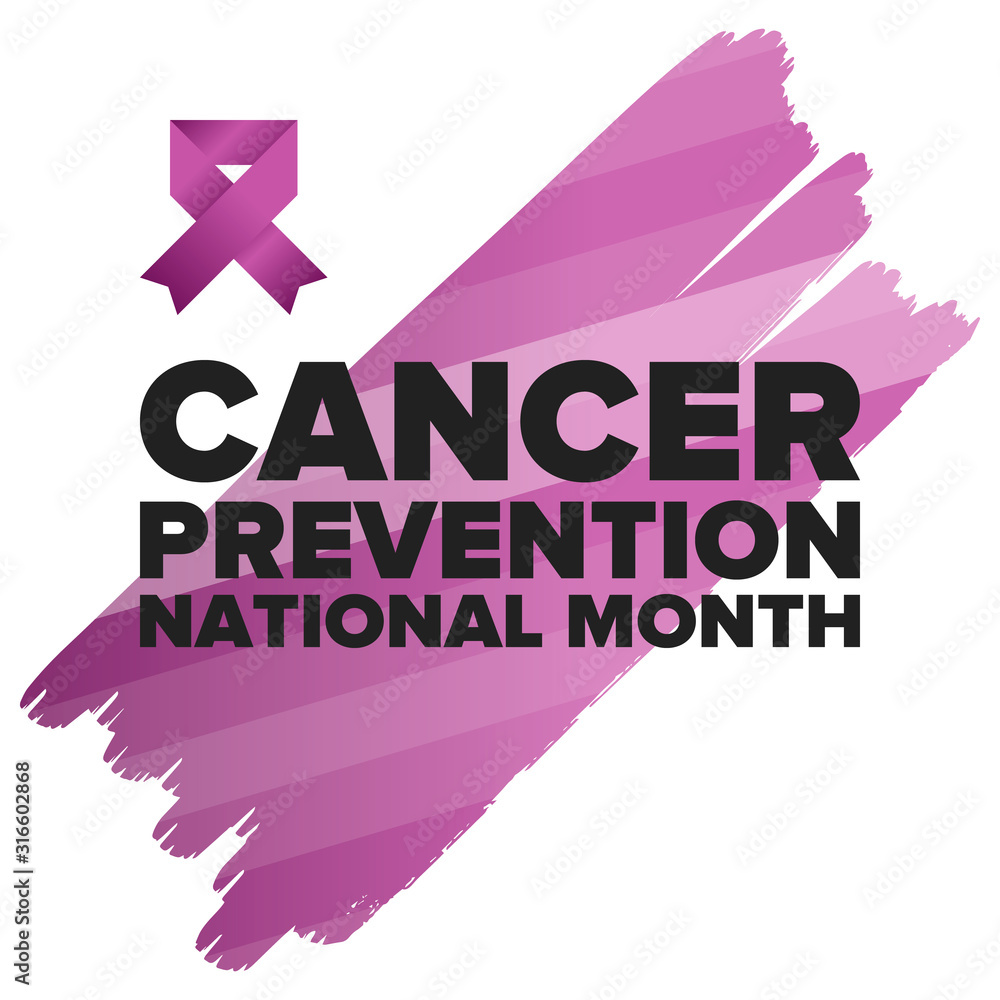 Cancer Prevention National Month. Celebrate annual in February. Control ...
