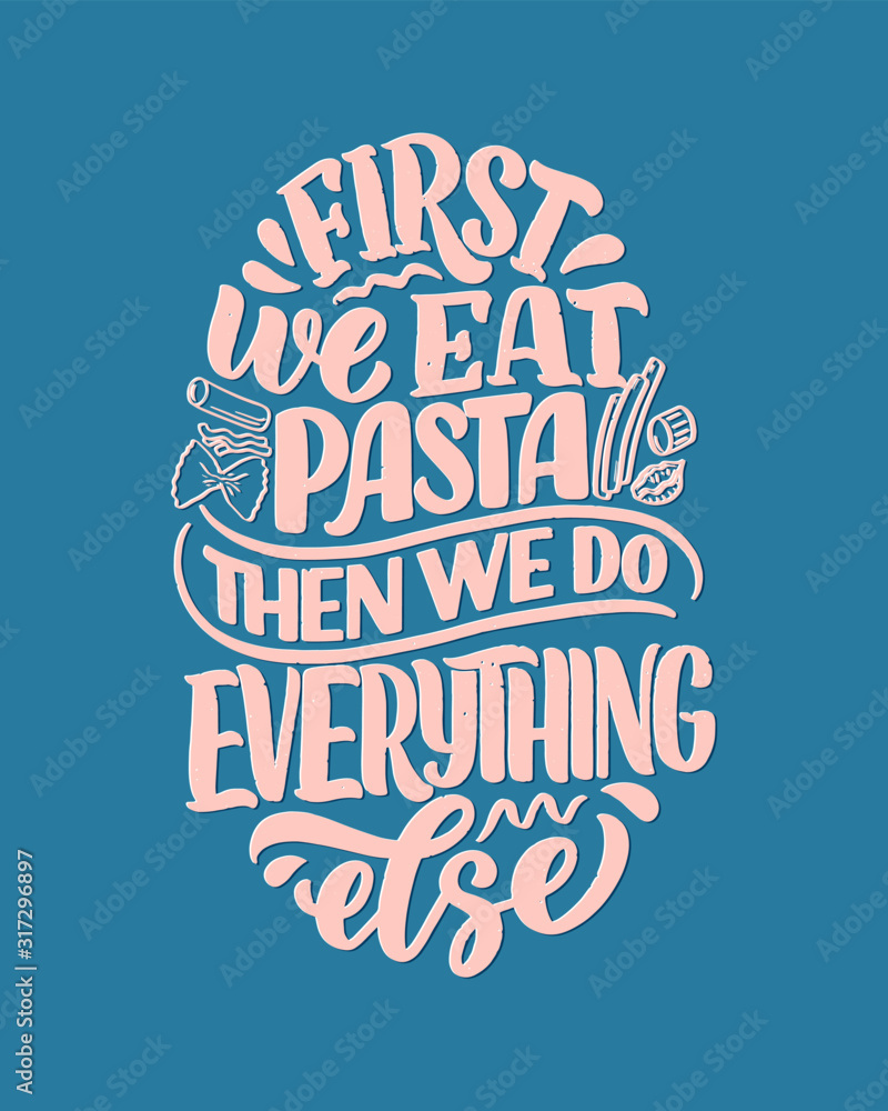 Hand drawn ettering quote about pasta. Typographic menu design. Poster ...