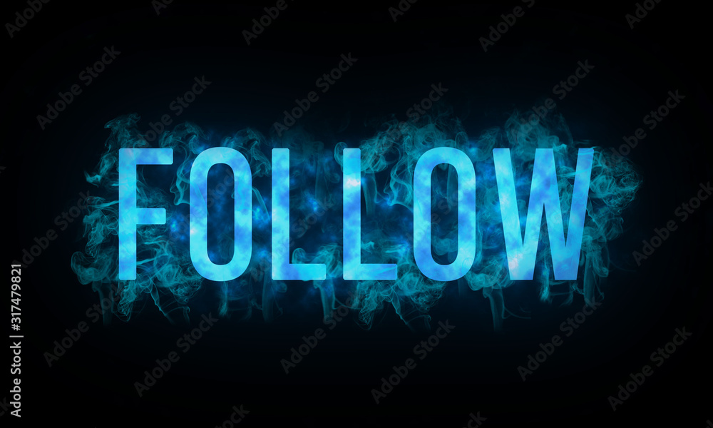 Word Follow is written with Blue color text and smoke effect on dark ...