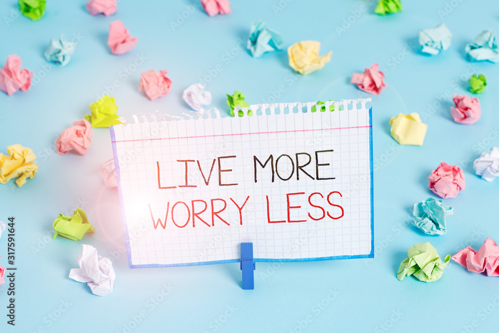 Handwriting text Live More Worry Less. Conceptual photo Have a good ...
