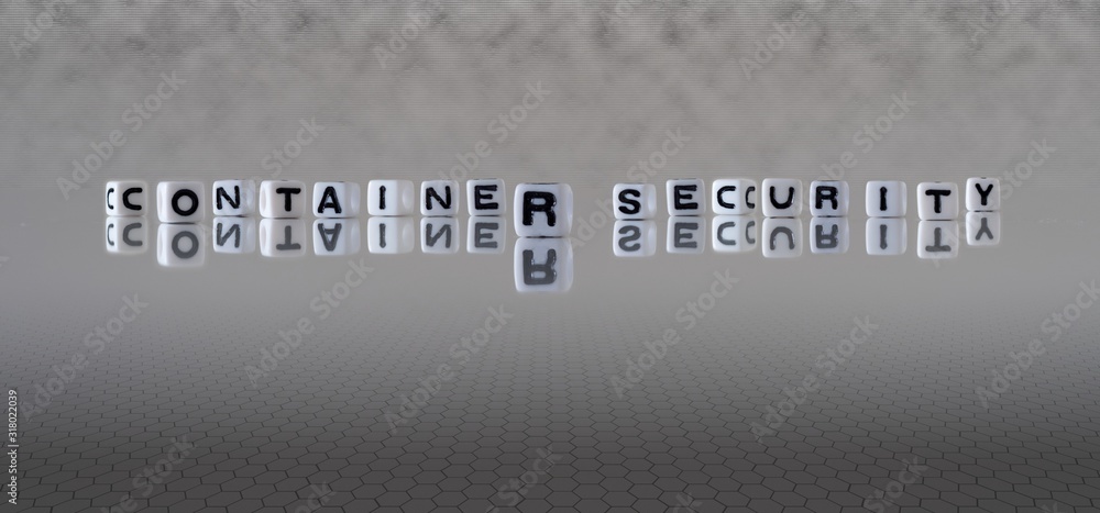 Container Security concept represented by black and white letter cubes ...