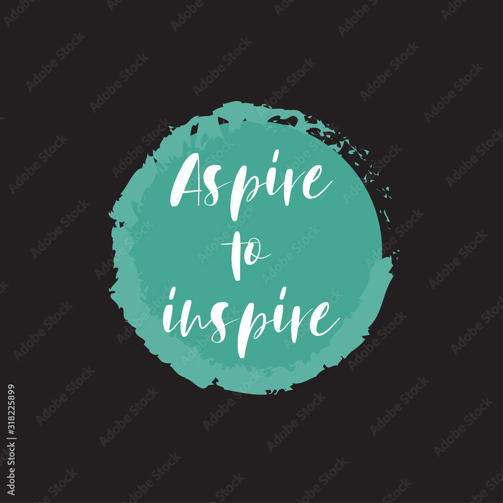 Beautiful phrase aspire to inspire for applying to t-shirts.Stylish and ...