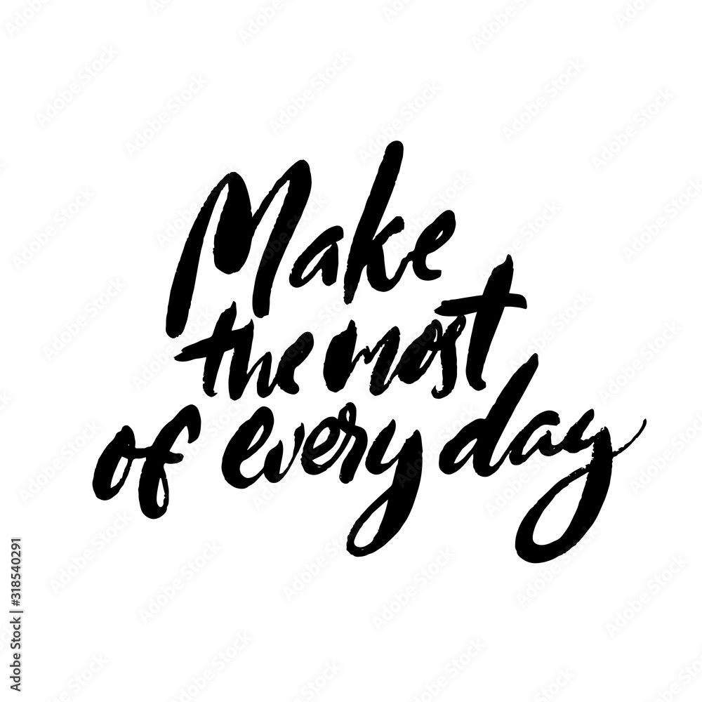 Make the most of every day. Productivity quote, handwritten wisdom for ...