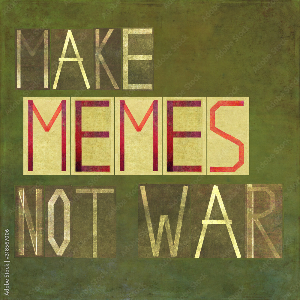 Textured image depicting the words: Make memes not war Stock ...