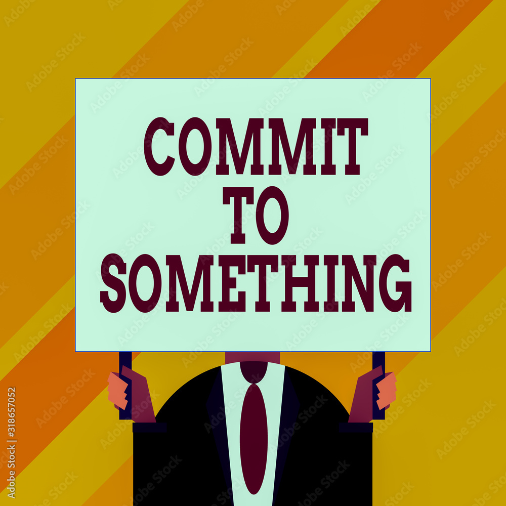 Conceptual hand writing showing Commit To Something. Concept meaning To ...