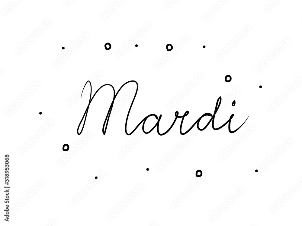 Mardi phrase handwritten with a calligraphy brush. Tuesday in French ...