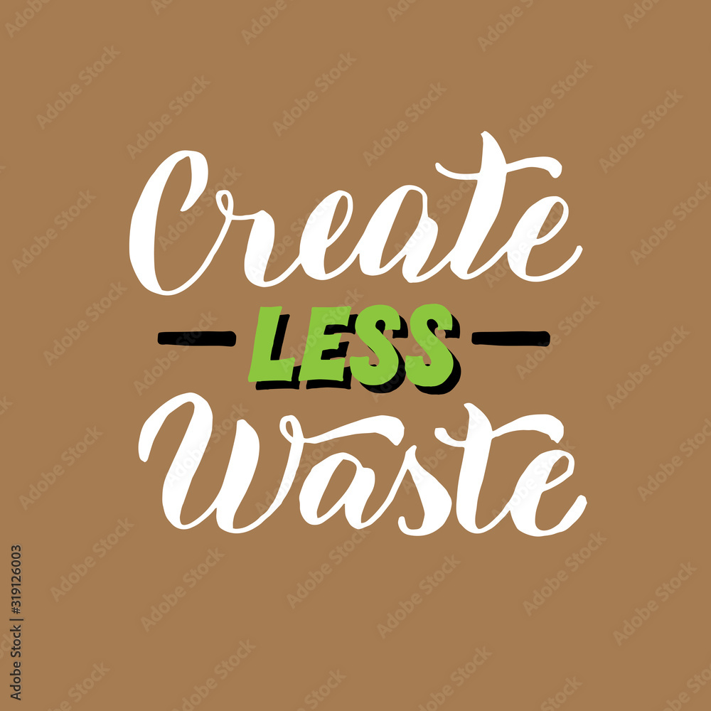 Create less waste typography. Ecology motivation lettering text phrase ... Create less waste typography. Ecology motivation lettering text phrase ...