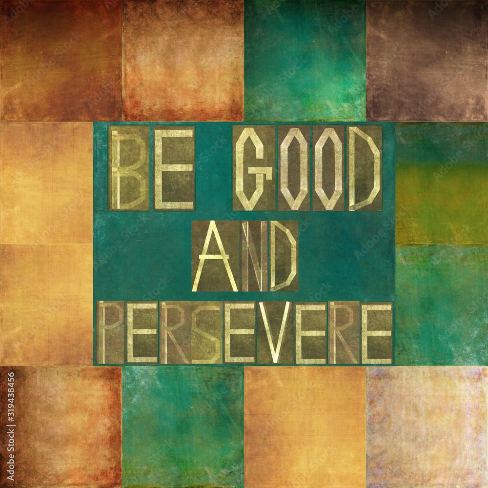 Textured background image with the message: Be good and persevere Stock ...