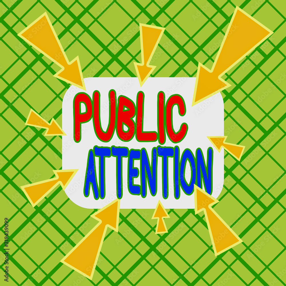 Conceptual hand writing showing Public Attention. Concept meaning the ... Conceptual hand writing showing Public Attention. Concept meaning the ...