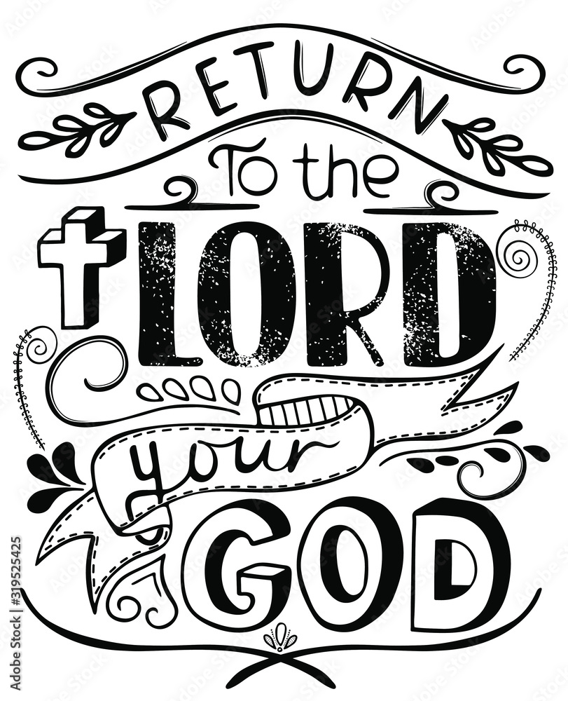 Handwritten words Return to the Lord your God. Bible lettering. The ...