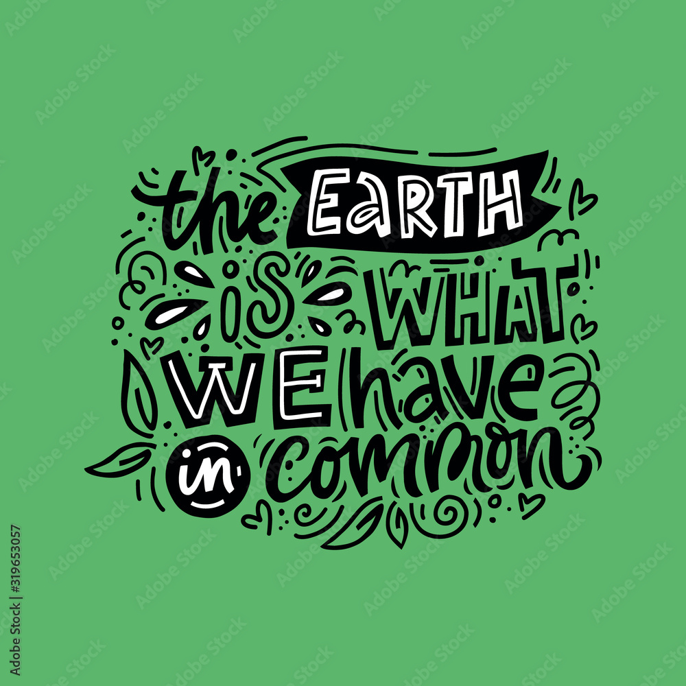 Earth is what we have freehand lettering. Abstract drawing with text ...